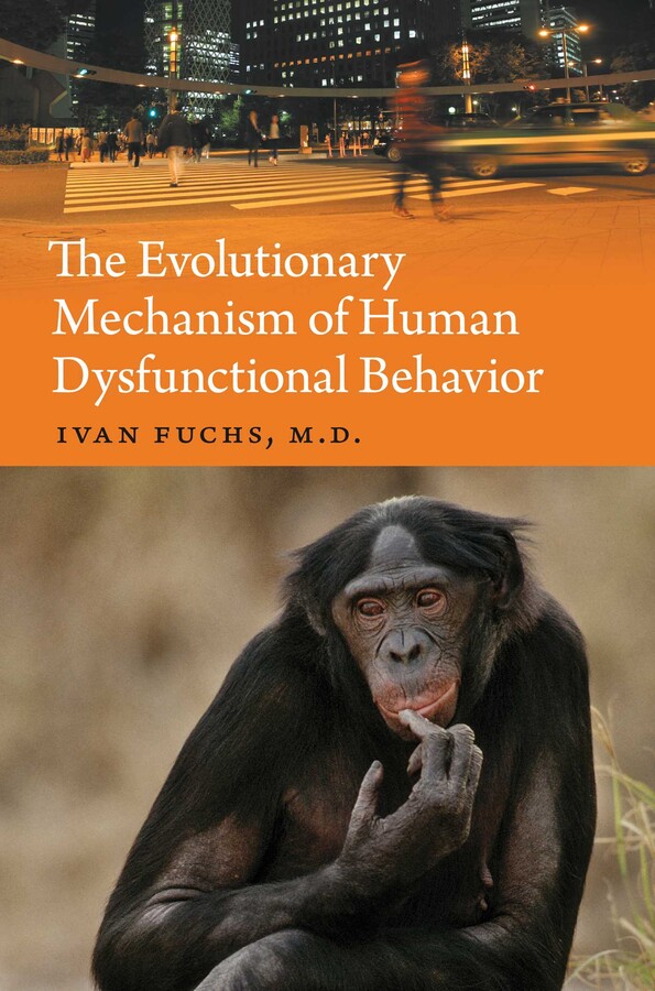 The Evolutionary Mechanism of Human Dysfunctional Behavior | Book by Ivan Fuchs | Official ...