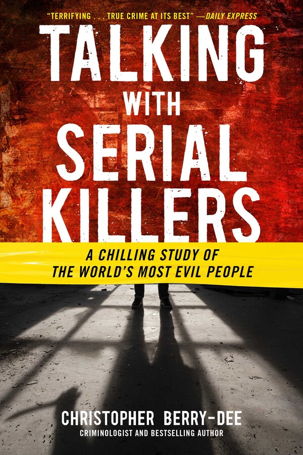 Talking with Serial Killers | Book by Christopher Berry-Dee | Official ...