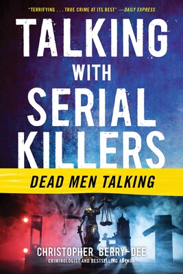 Talking with Serial Killers: Dead Men Talking | Book by Christopher ...