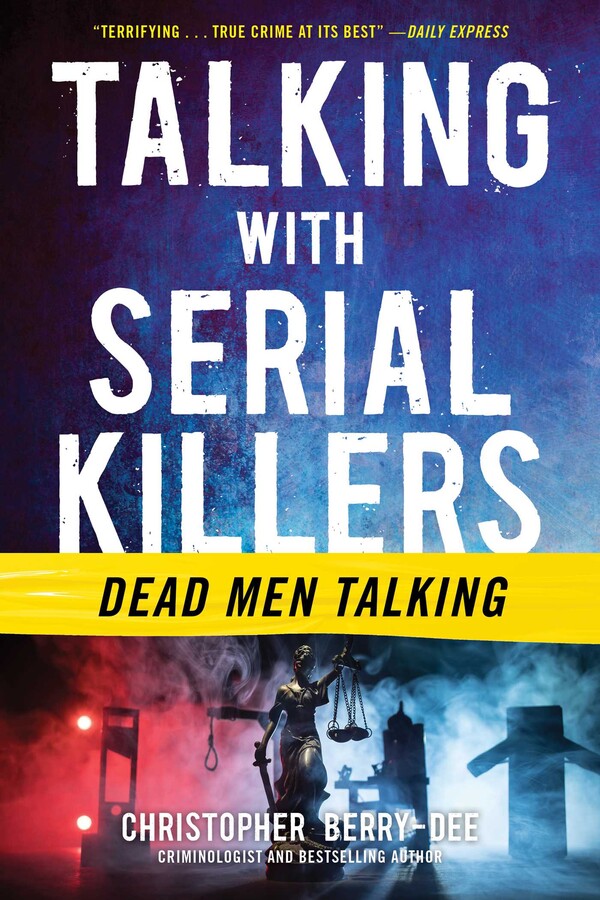 Talking with Serial Killers: Dead Men Talking | Book by Christopher Berry-Dee | Official ...