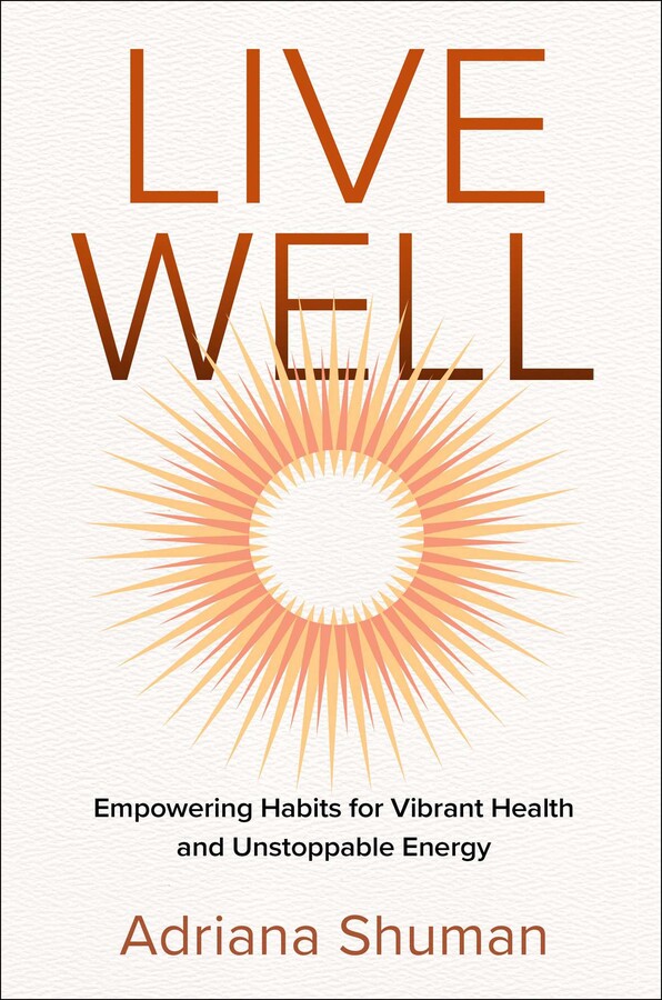 Live Well | Book by Adriana Shuman | Official Publisher Page | Simon ...