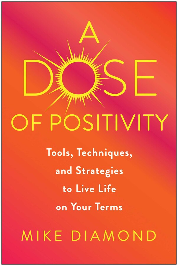 A Dose of Positivity eBook by Mike Diamond, David Meltzer | Official ...