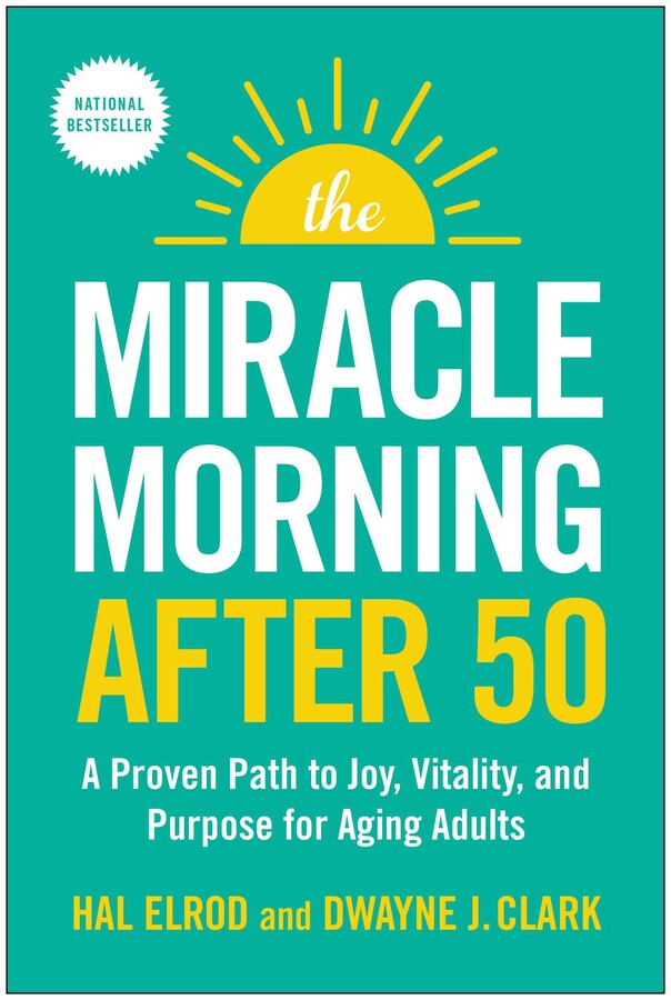 The Miracle Morning After 50 | Book by Hal Elrod, Dwayne J. Clark ...