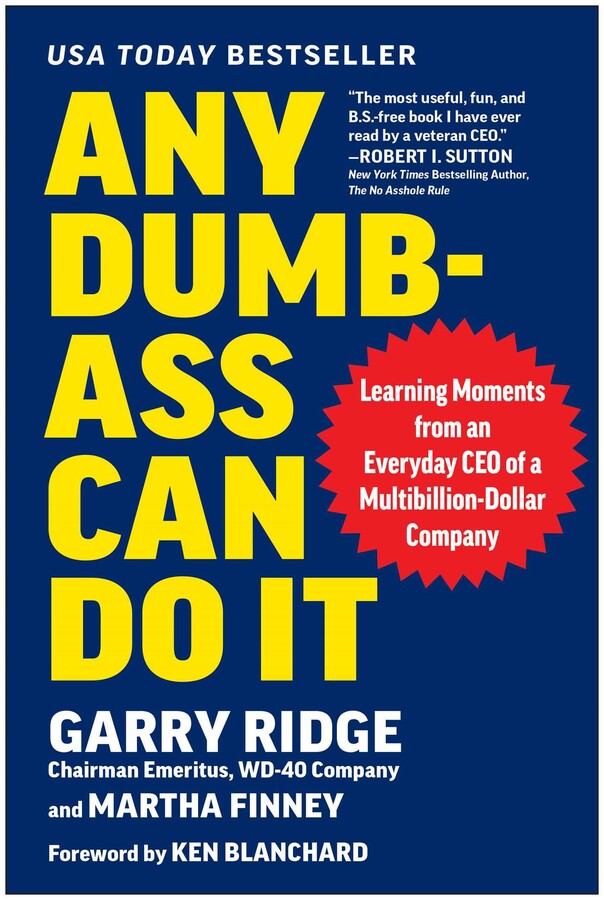 Any Dumb-Ass Can Do It | Book by Garry Ridge, Martha I. Finney, Ken ...