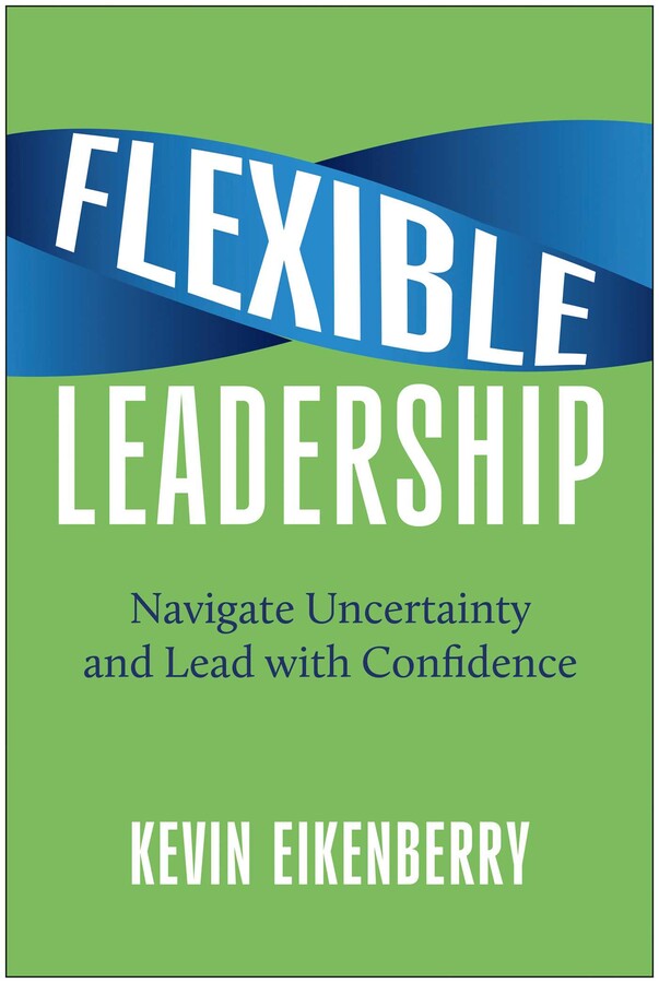 Flexible Leadership | Book by Kevin Eikenberry | Official Publisher Page | Simon & Schuster