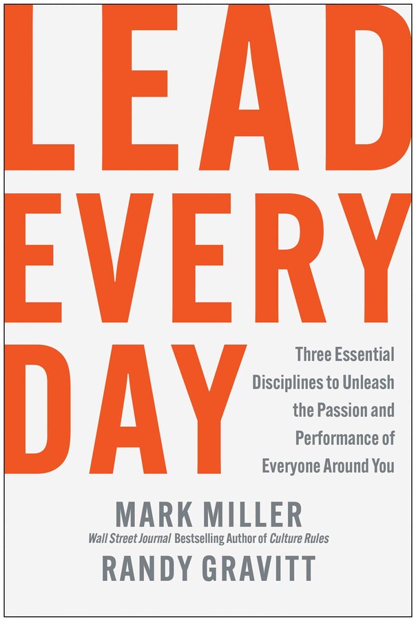 Lead Every Day eBook by Mark Miller, Randy Gravitt | Official Publisher ...