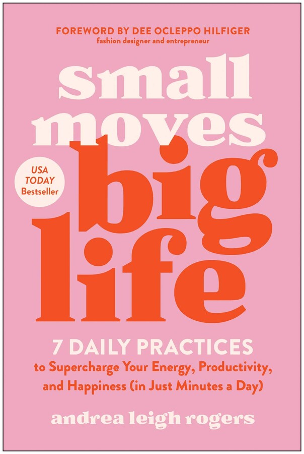 Small Moves, Big Life | Book by Andrea Leigh Rogers, Dee Ocleppo ...