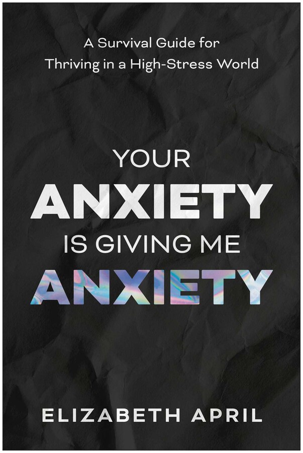 Your Anxiety Is Giving Me Anxiety | Book by Elizabeth April | Official ...