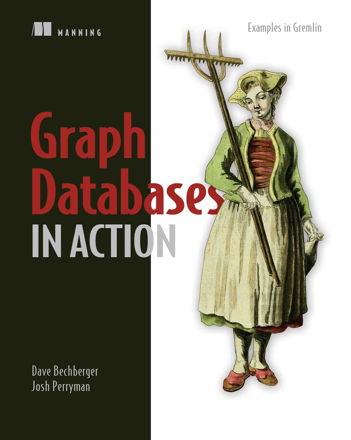 Graph Databases in Action eBook by Josh Perryman, Dave Bechberger ... Graph Databases in Action eBook by Josh Perryman, Dave Bechberger ...