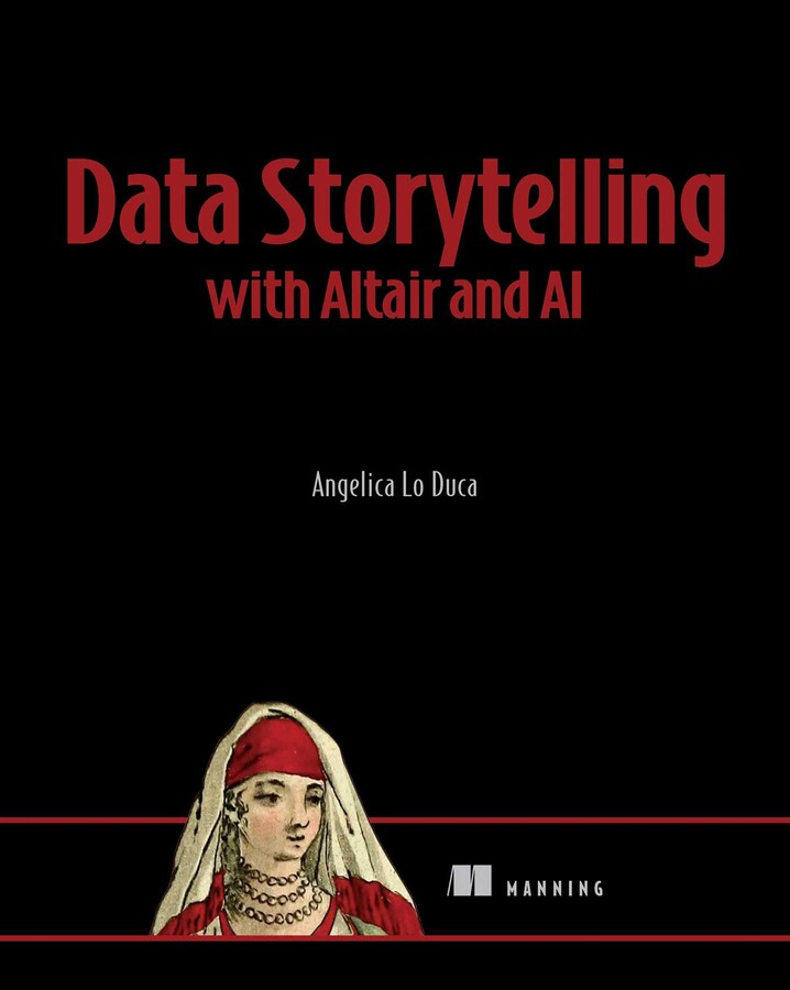 Data Storytelling with Altair and AI eBook by Angelica Lo Duca ... Data Storytelling with Altair and AI eBook by Angelica Lo Duca ...
