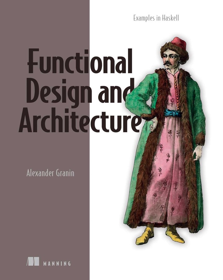 Functional Design and Architecture eBook by Alexander Granin | Official ...