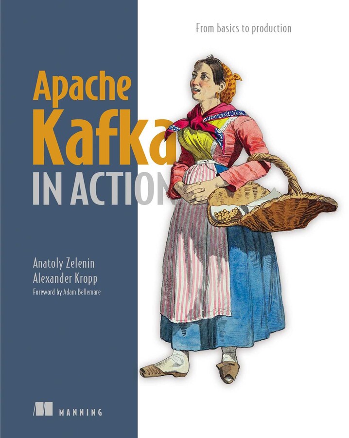 Apache Kafka in Action eBook by Anatoly Zelenin, Alexander Kropp ...