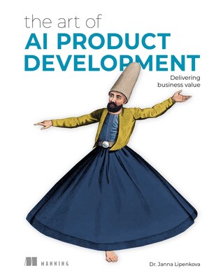The Art of AI Product Development eBook by Janna Lipenkova | Official Publisher Page | Simon ...