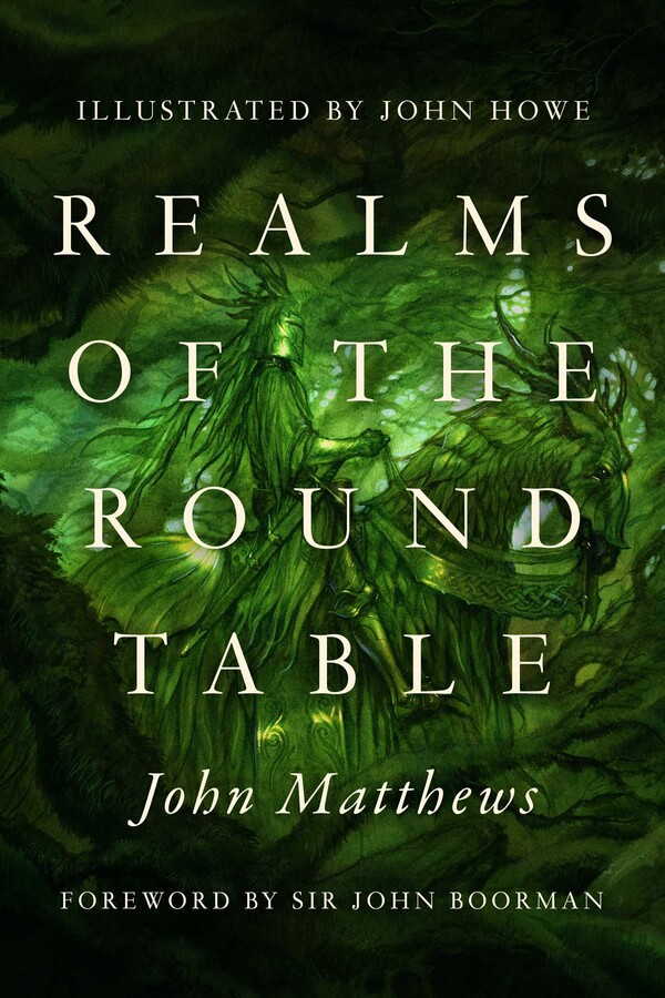 Realms of the Round Table | Book by John Matthews, John Howe, John ...