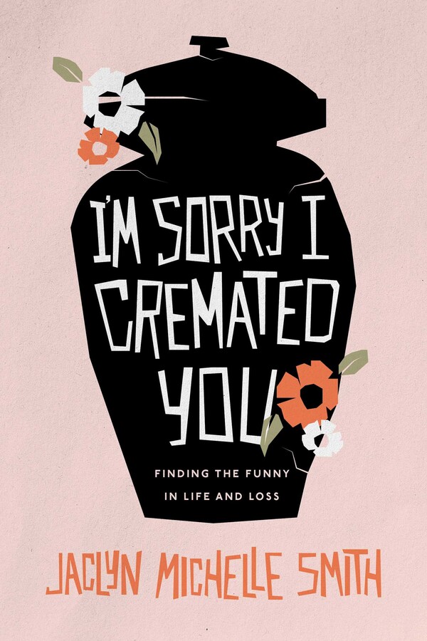 I'm Sorry I Cremated You eBook by Jaclyn Michelle Smith | Official ...