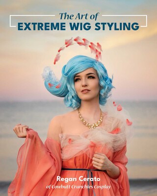 The Art of Extreme Wig Styling | Book by Regan Cerato | Official ...