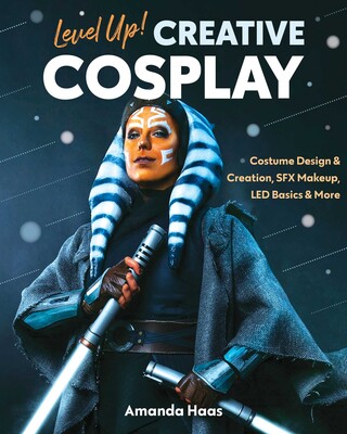 Level Up! Creative Cosplay | Book by Amanda Haas | Official Publisher Page | Simon & Schuster