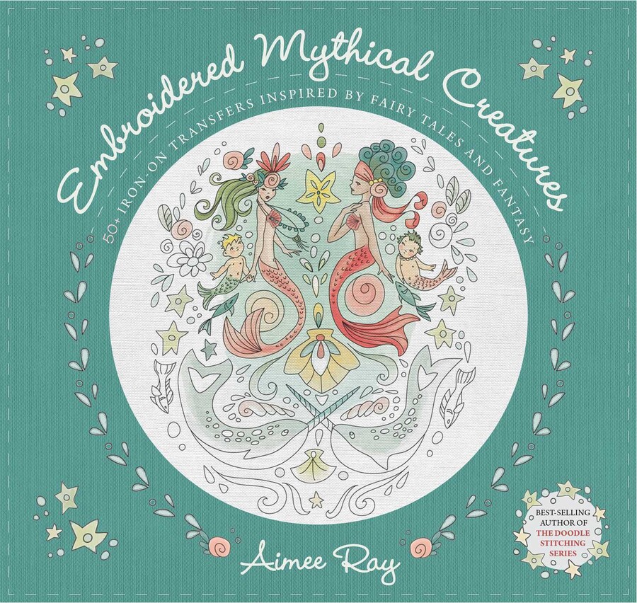 Embroidered Mythical Creatures | Book by Aimee Ray | Official Publisher ...