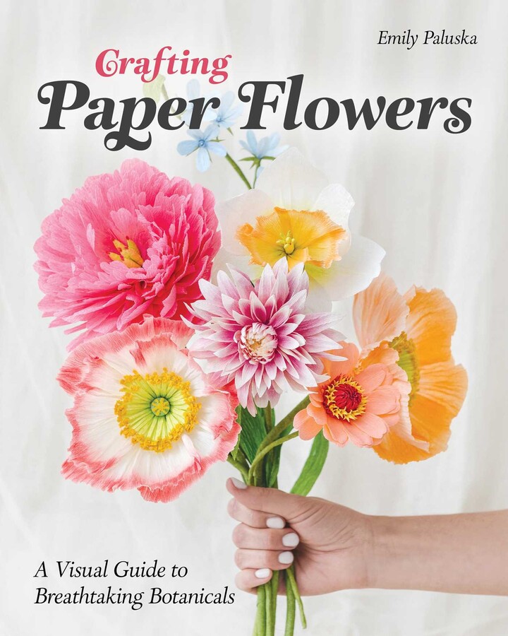Crafting Paper Flowers | Book by Emily Paluska | Official Publisher ...