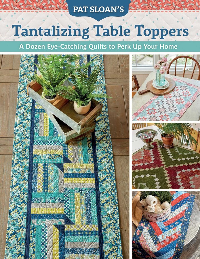 Pat Sloan's Tantalizing Table Toppers | Book by Pat Sloan | Official ...