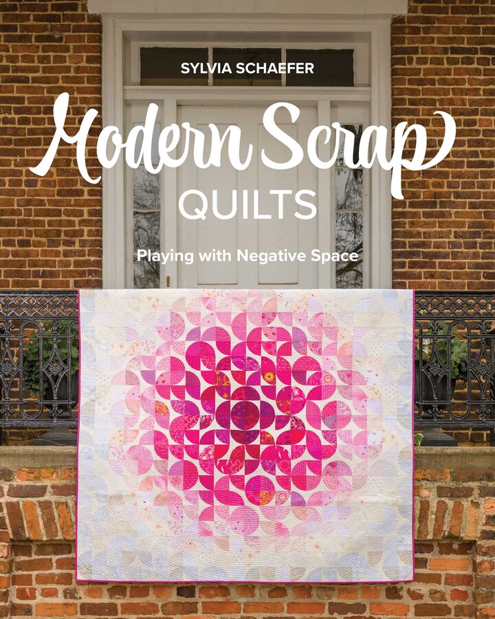 Modern Scrap Quilts | Book by Sylvia Schaefer | Official Publisher Page ...