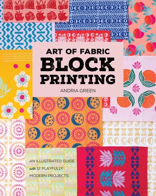 Art of Fabric Block Printing | Book by Andria Green | Official ...