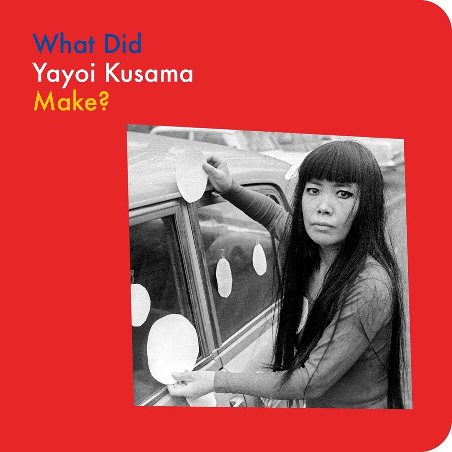 What Did Yayoi Kusama Make? | Book by Doro Globus, Yayoi Kusama ...