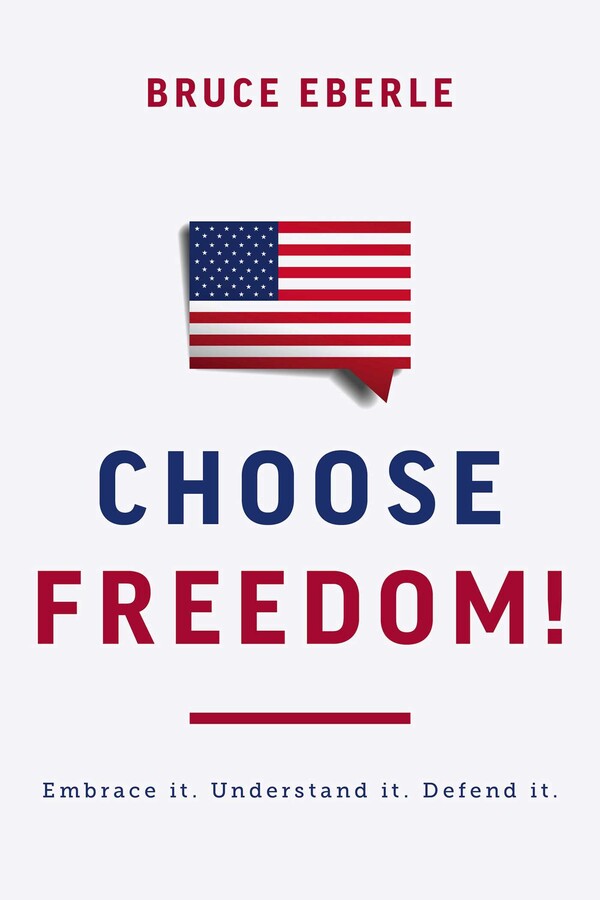 Choose Freedom! eBook by Bruce Eberle | Official Publisher Page | Simon ...