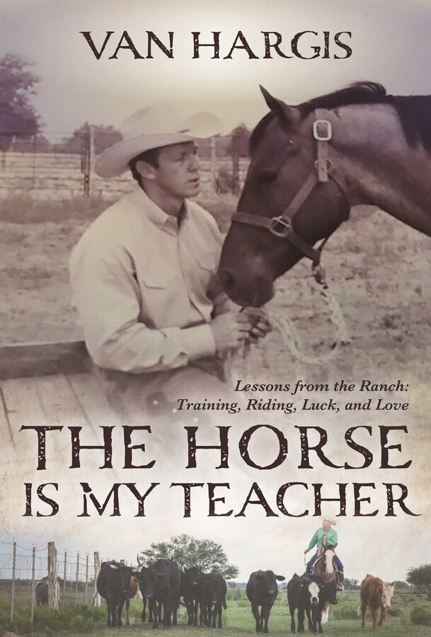 The Horse is My Teacher | Book by Van Hargis | Official Publisher Page ...