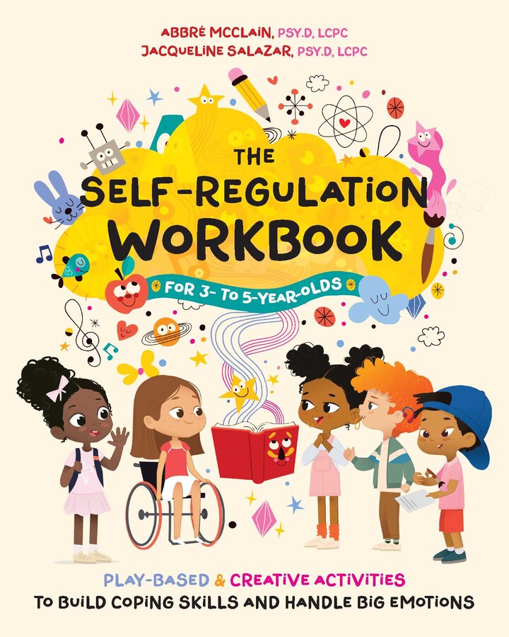 The Self-Regulation Workbook for 3- to 5-Year-Olds | Book by Abbré McClain, Jacqueline Salazar ...