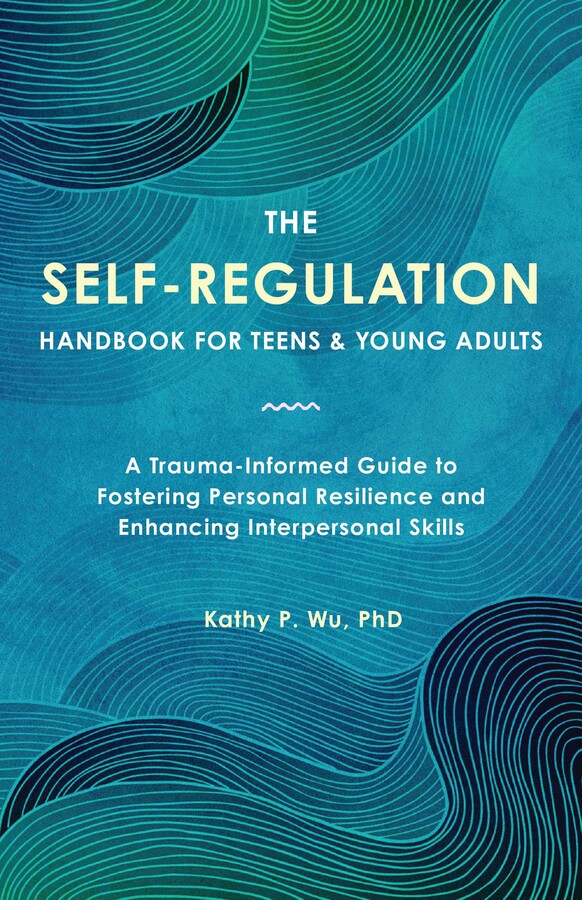 The Self-Regulation Handbook for Teens and Young Adults | Book by Wu ...