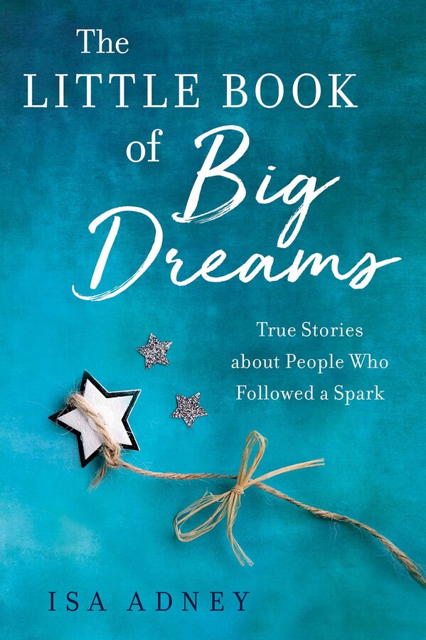 The Little Book of Big Dreams | Book by Isa Adney | Official Publisher ...
