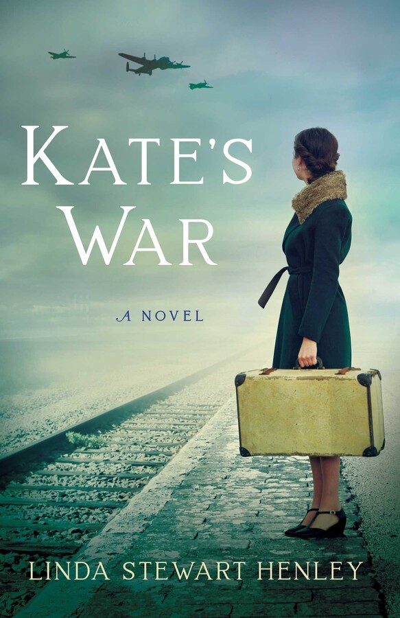 Kate's War | Book by Linda Stewart Henley | Official Publisher Page ...