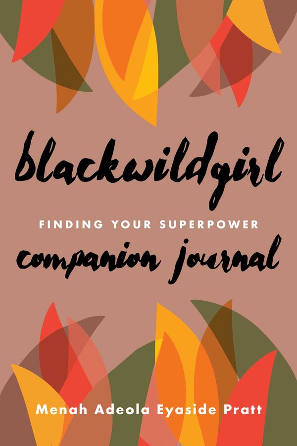 Blackwildgirl Companion Journal | Book by Menah Adeola Eyaside Pratt ...