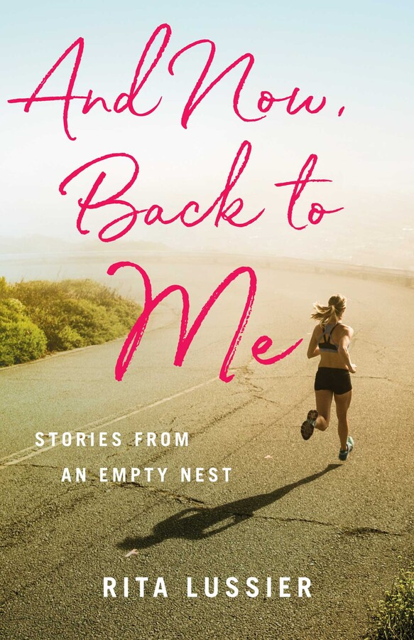 And Now Back to Me eBook by Rita Lussier | Official Publisher Page ...