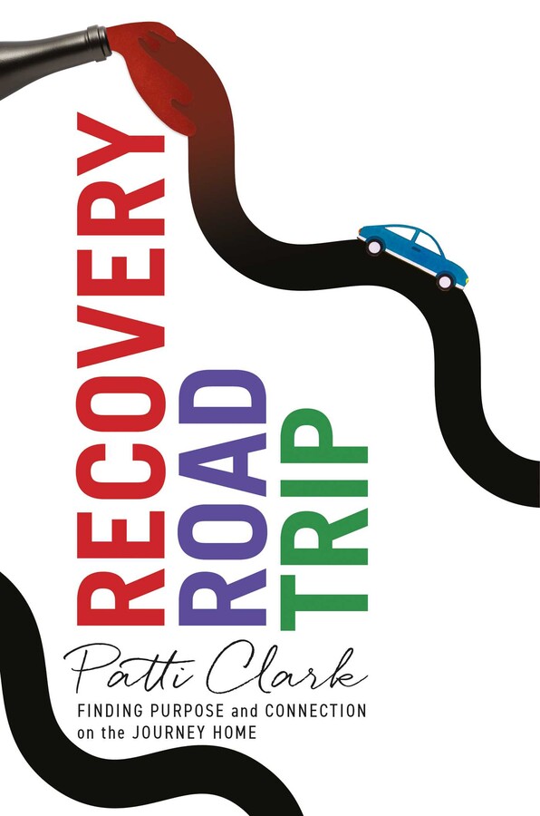 Recovery Road Trip | Book by Patti Clark | Official Publisher Page ...