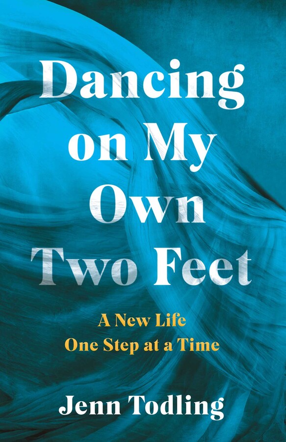 Dancing on My Own Two Feet eBook by Jenn Todling | Official Publisher ...