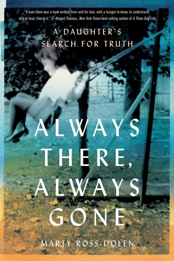Always There, Always Gone | Book by Marty Ross-Dolen | Official ...