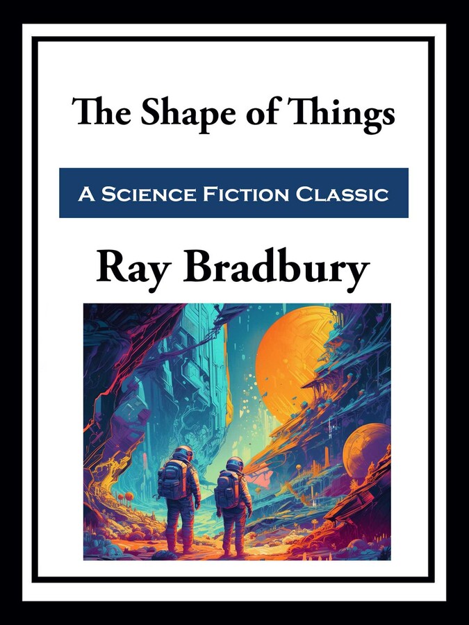 The Shape of Things eBook by Ray Bradbury | Official Publisher Page ...