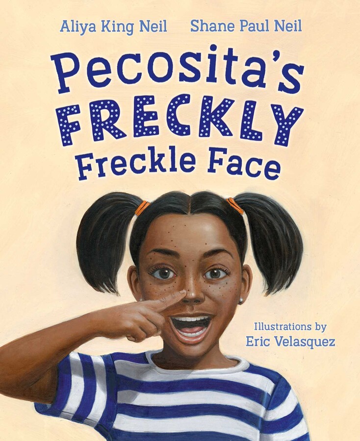 Pecosita's Freckly Freckle Face | Book by Aliya King Neil, Shane Paul ...
