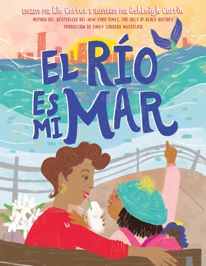 El río es mi mar (The River Is My Ocean) | Book by Rio Cortez, Ashleigh ...