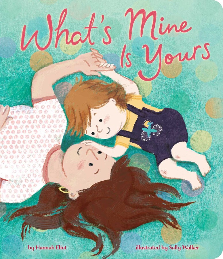 What's Mine Is Yours | Book by Hannah Eliot, Sally Walker | Official ...