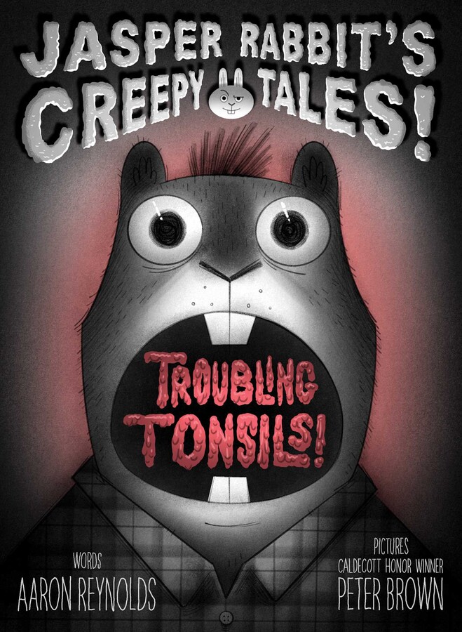 Troubling Tonsils! | Book by Aaron Reynolds, Peter Brown | Official ...