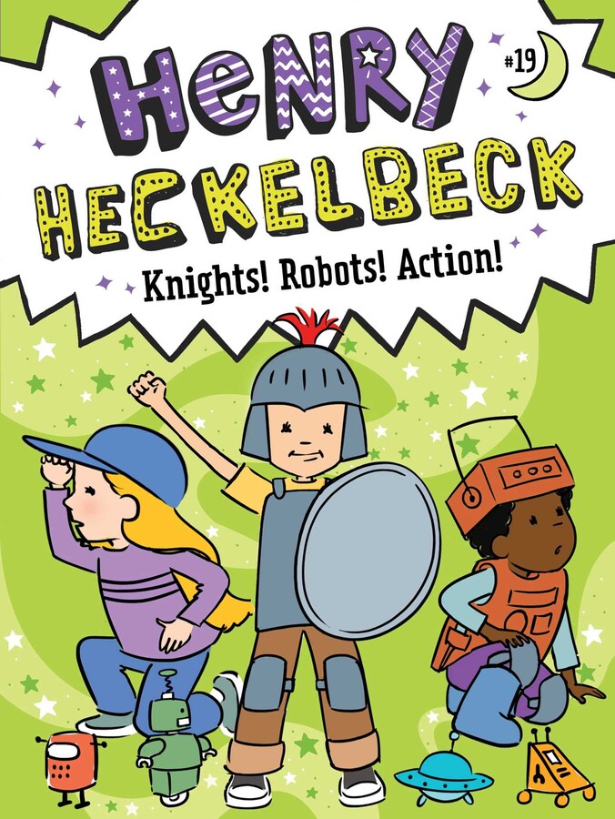 Henry Heckelbeck Knights! Robots! Action! | Book by Wanda Coven ...