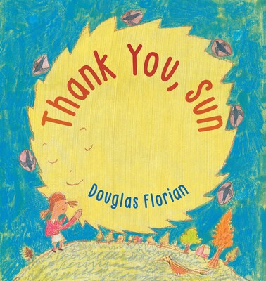 Thank You, Sun | Book by Douglas Florian | Official Publisher Page ...