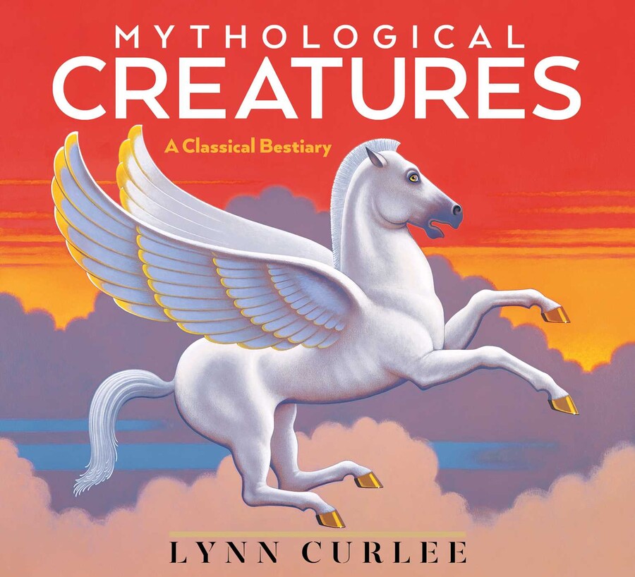 Mythological Creatures eBook by Lynn Curlee | Official Publisher Page ...