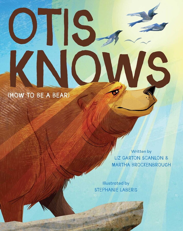 Otis Knows (How to Be a Bear) | Book by Liz Garton Scanlon, Martha ...