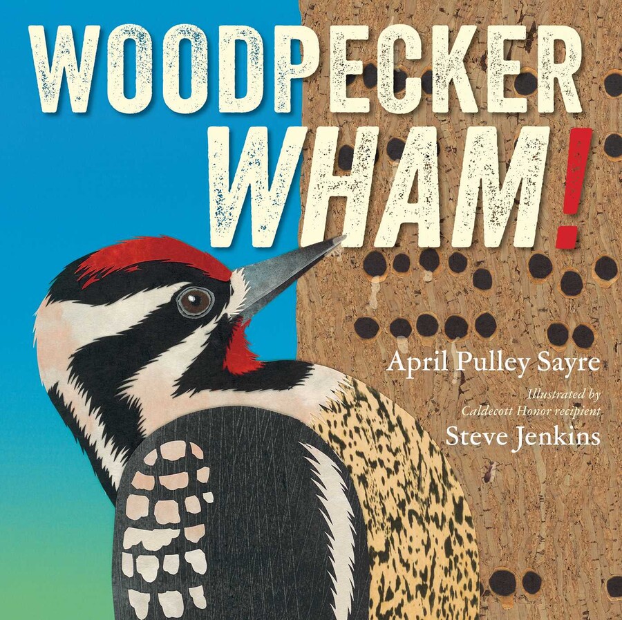 Woodpecker Wham! | Book by April Pulley Sayre, Steve Jenkins | Official ...