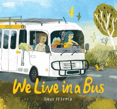 We Live in a Bus | Book by Dave Petzold | Official Publisher Page | Simon & Schuster Canada