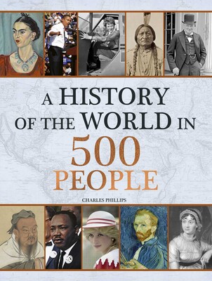 History of the World in 500 People | Book by Charles Phillips ...